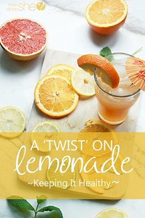 Put a twist on lemonade - Healthy Lemonade