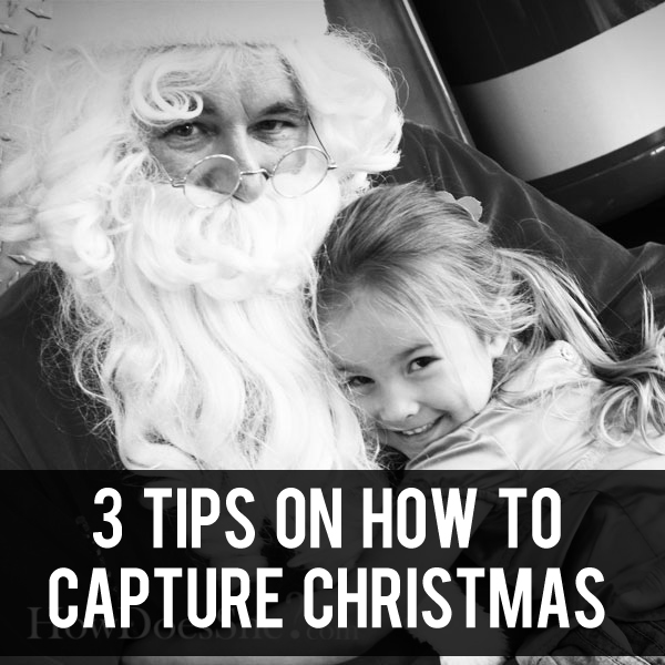3 tips on how to Capture Christmas