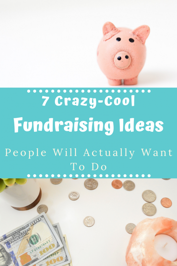 7 Crazy-Cool Fundraising Ideas People Will Actually Want To Do | How ...